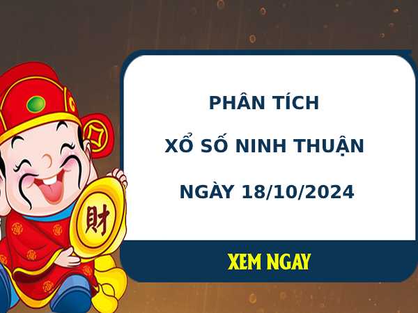 Phân tích XSNT hôm nay 18/10/2024 thứ 6 phát tài